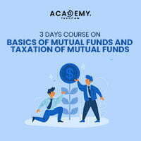 3 Day Course on Basics of Mutual Fund and Taxation of Mutual Funds