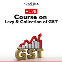 Live Course on Levy & Collection of GST